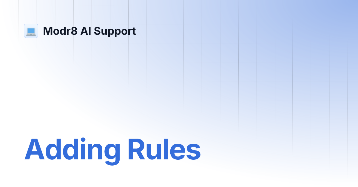 Adding Rules | Modr8 AI Support